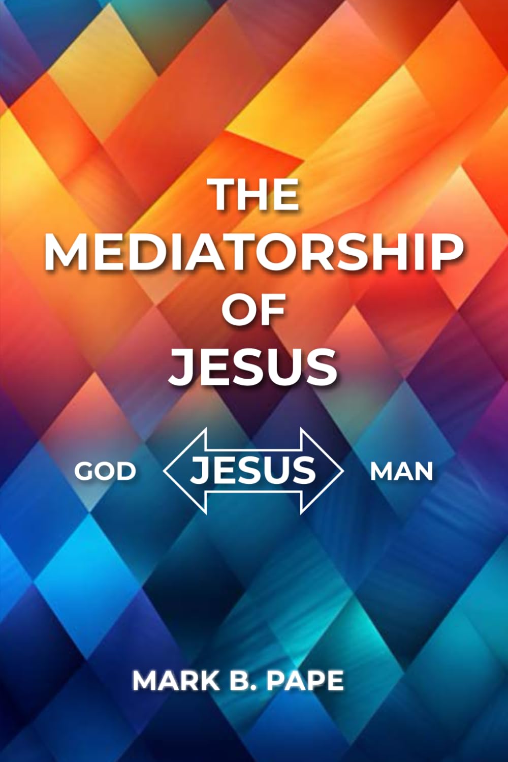 The Mediatorship of Jesus — One Stone Biblical Resources