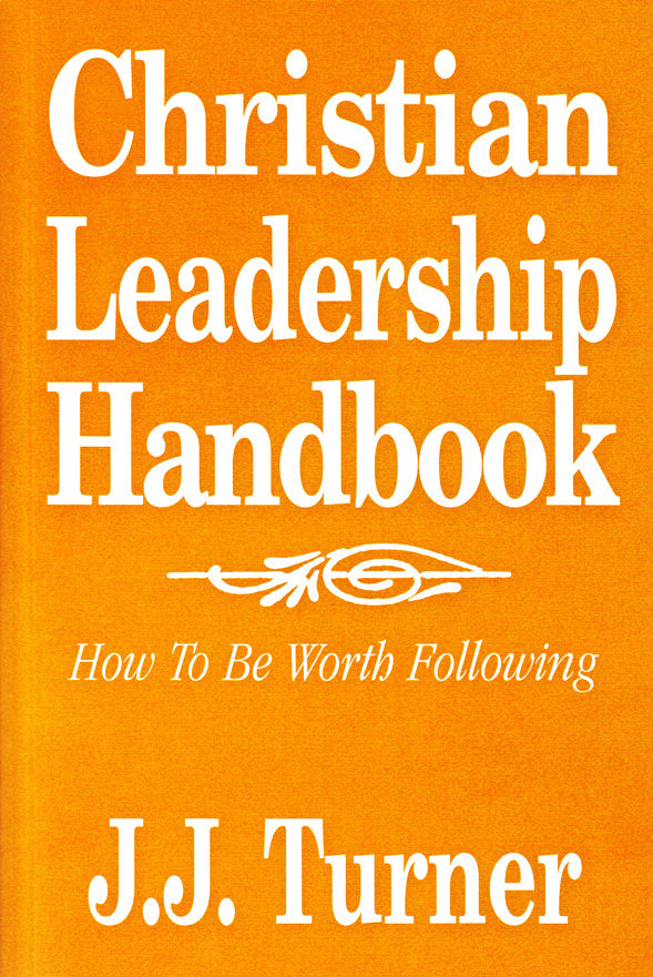 Christian Leadership Handbook: How to Be Worth Following — One Stone ...