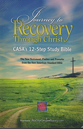 Journey to Recovery Through Christ: CASA's 12-Step Study Bible — One ...