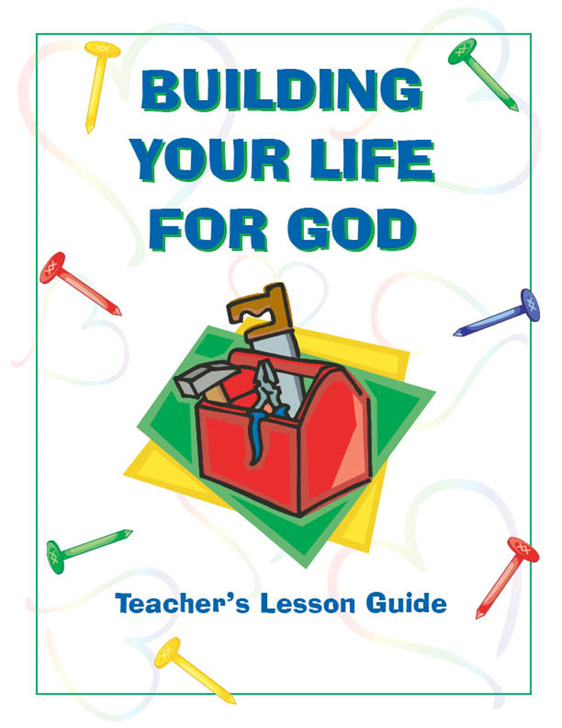 Building Your Life For God Teacher Manual — One Stone Biblical Resources